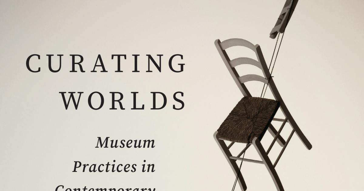 Curating Worlds: Museum Practices in Contemporary Literature | Faculty ...