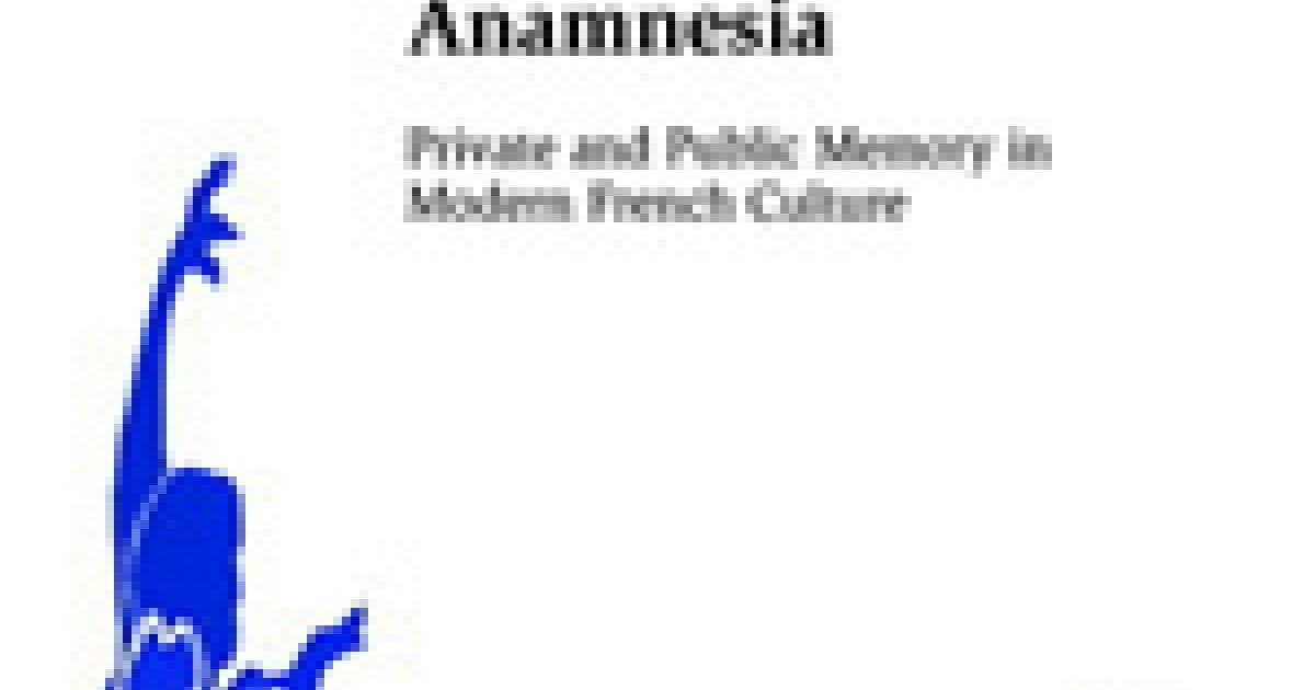 Anamnesia: Private and Public Memory in Modern French Culture | Faculty ...